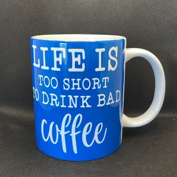 Kitchen | Life Is Too Short To Drink Bad Coffee Mug | Poshmark